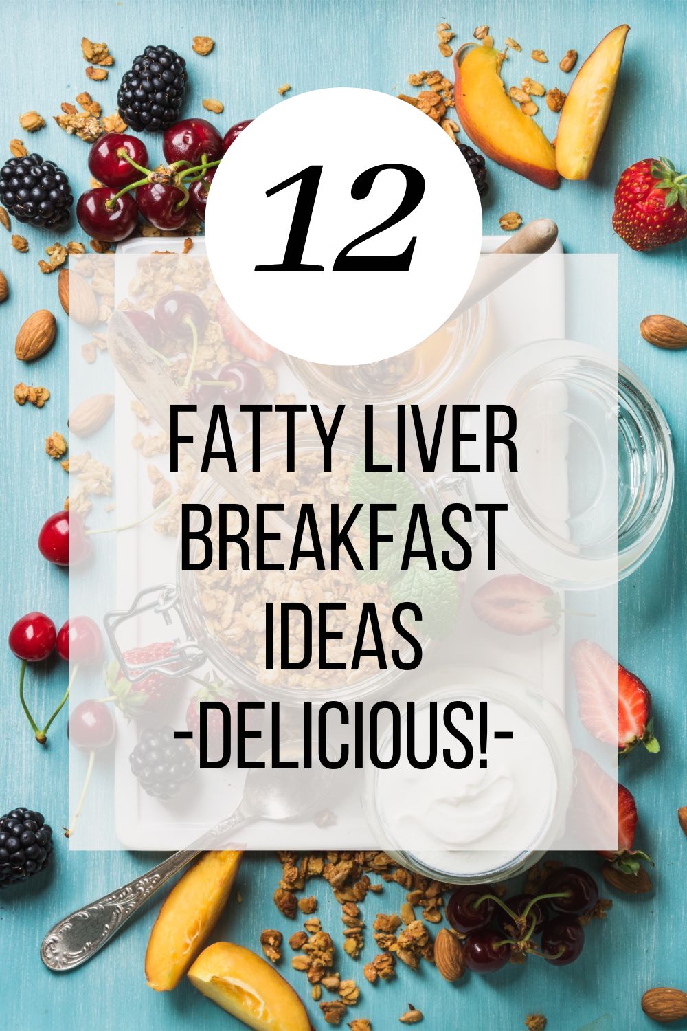 12 Delicious Fatty Liver Breakfast Ideas